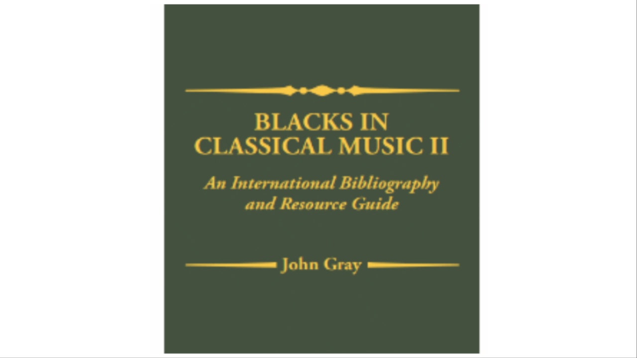 New Edition of John Gray's 'Blacks in Classical Music: An International ...