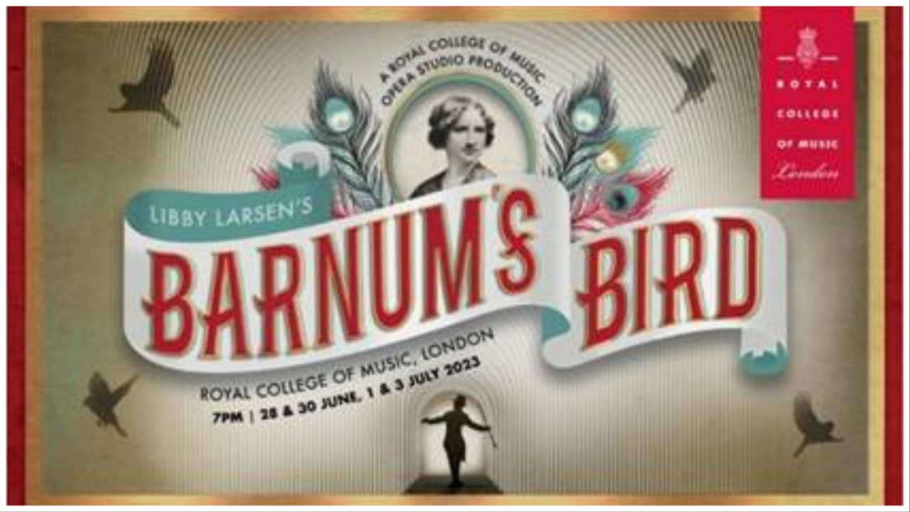 Royal College of Music Opera Studio to Present the UK Premiere of Libby Larsen’s 'Barnum’s Bird ...