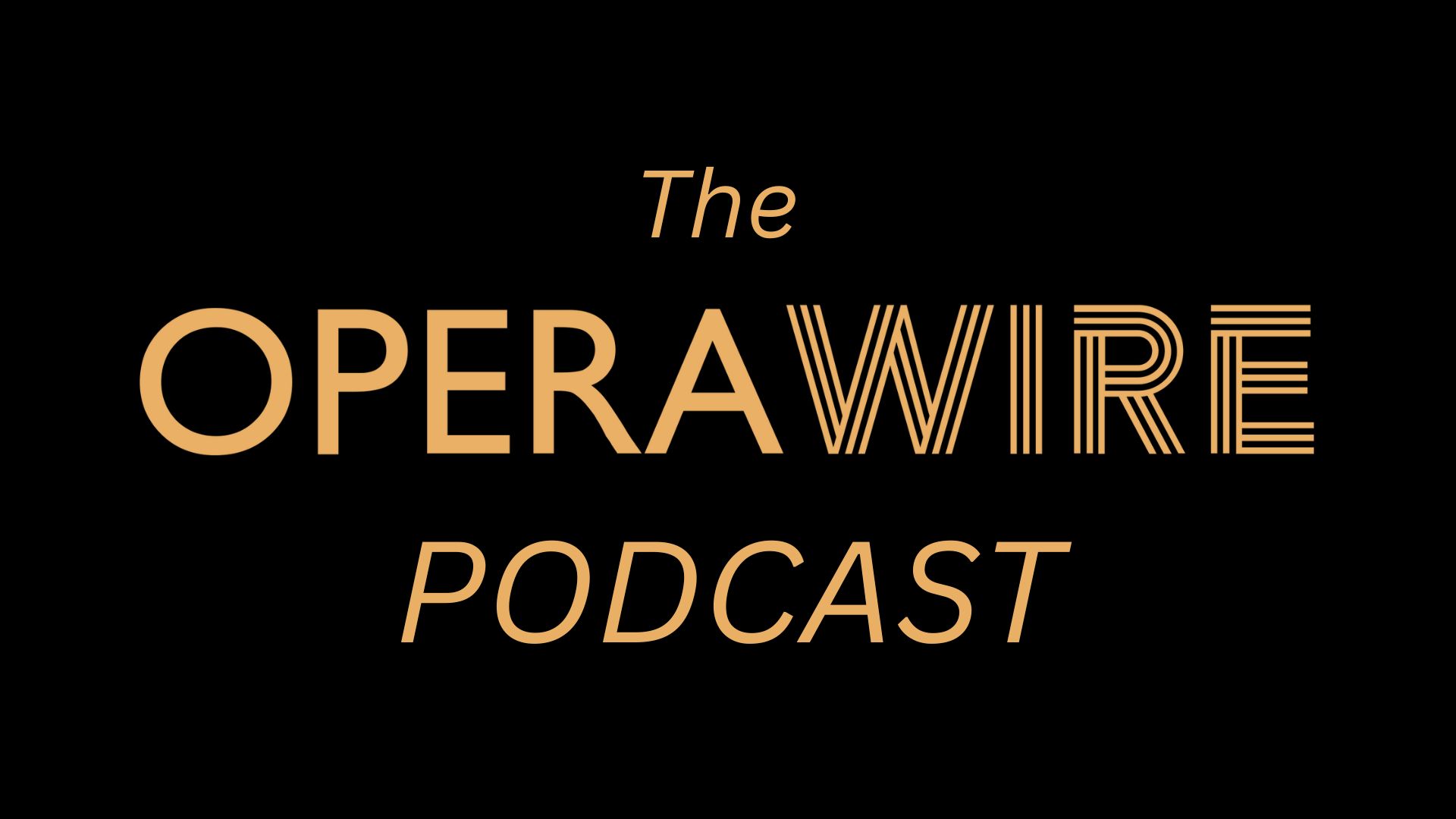 Listen to Our Newly Launched 'The OperaWire Podcast' - OperaWire OperaWire